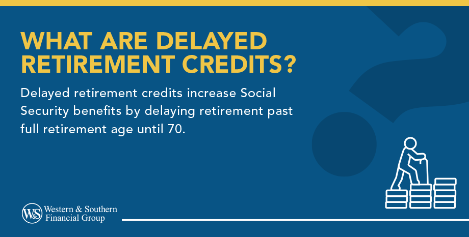 Understanding Delayed Retirement Credits: What to Know
